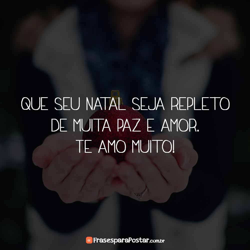 Que seu Natal seja repleto de muita paz - Frases para Postar