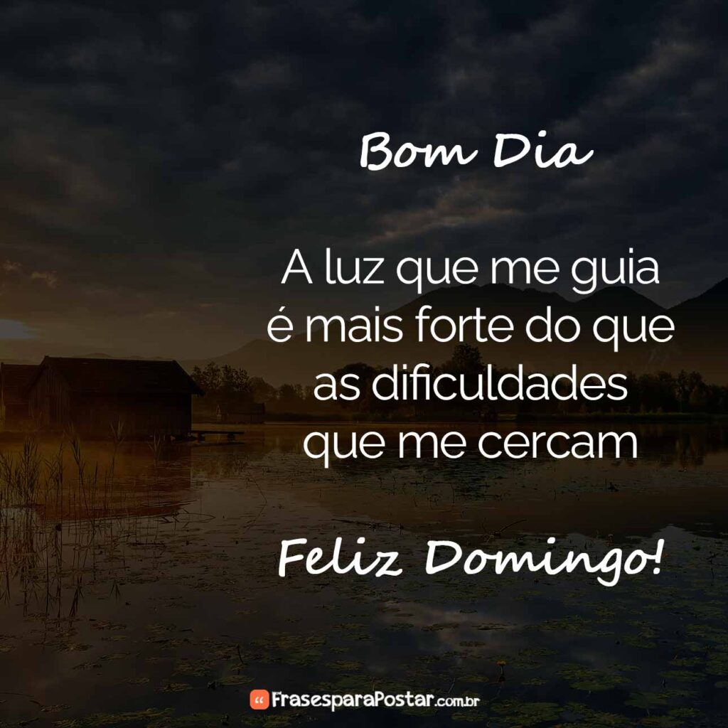Bom Dia e um Feliz Domingo! - Frases para Postar