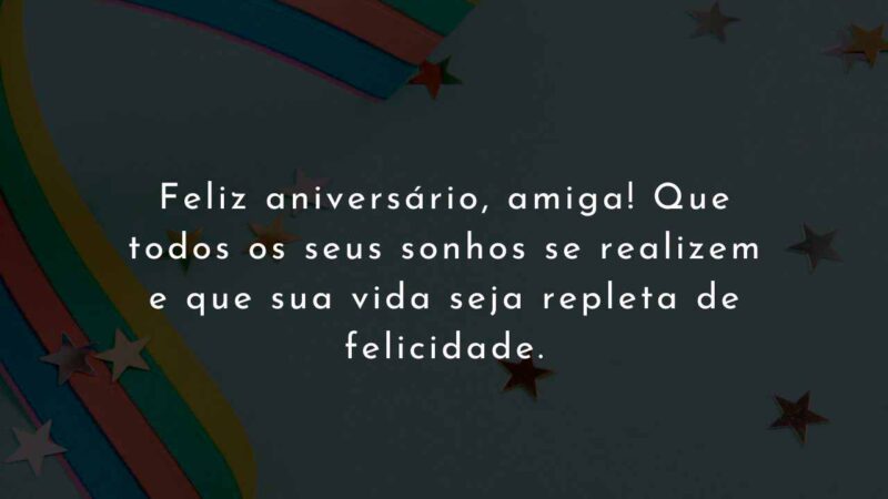 Feliz aniversário, minha querida amiga! - Frases para Postar
