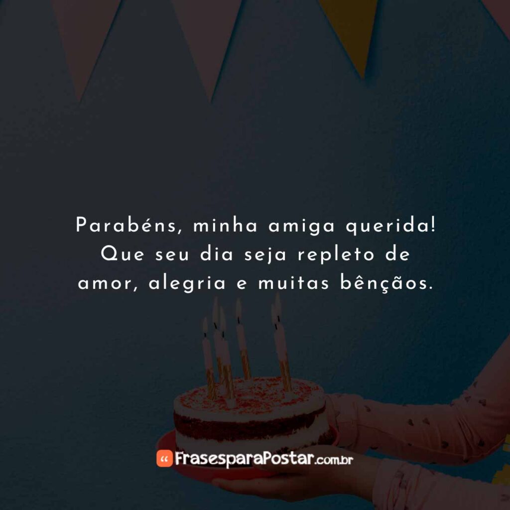 Parabéns, minha amiga querida! - Frases para Postar